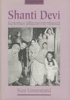 I Have Lived Before: The True Story of the Reincarnation of Shanti Devi ...