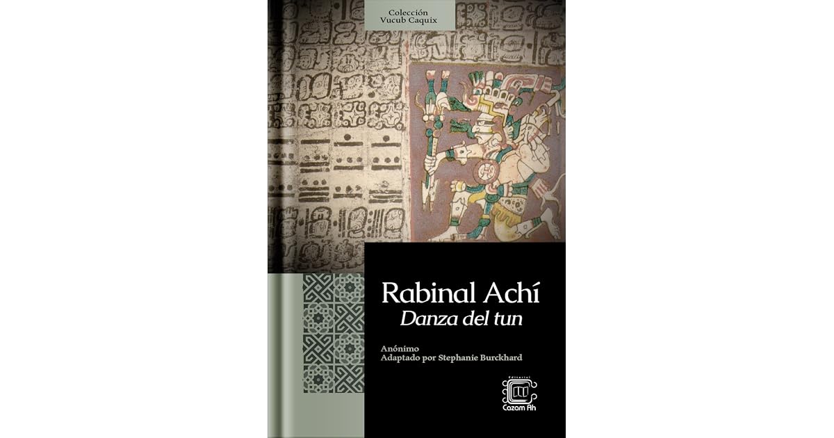Rabinal Achí o Danza del tun by Anonymous