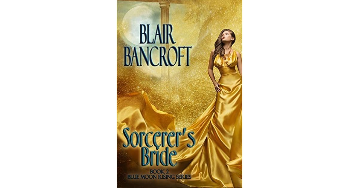 Sorcerer's Bride (Blue Moon Rising Book 2) by Blair Bancroft