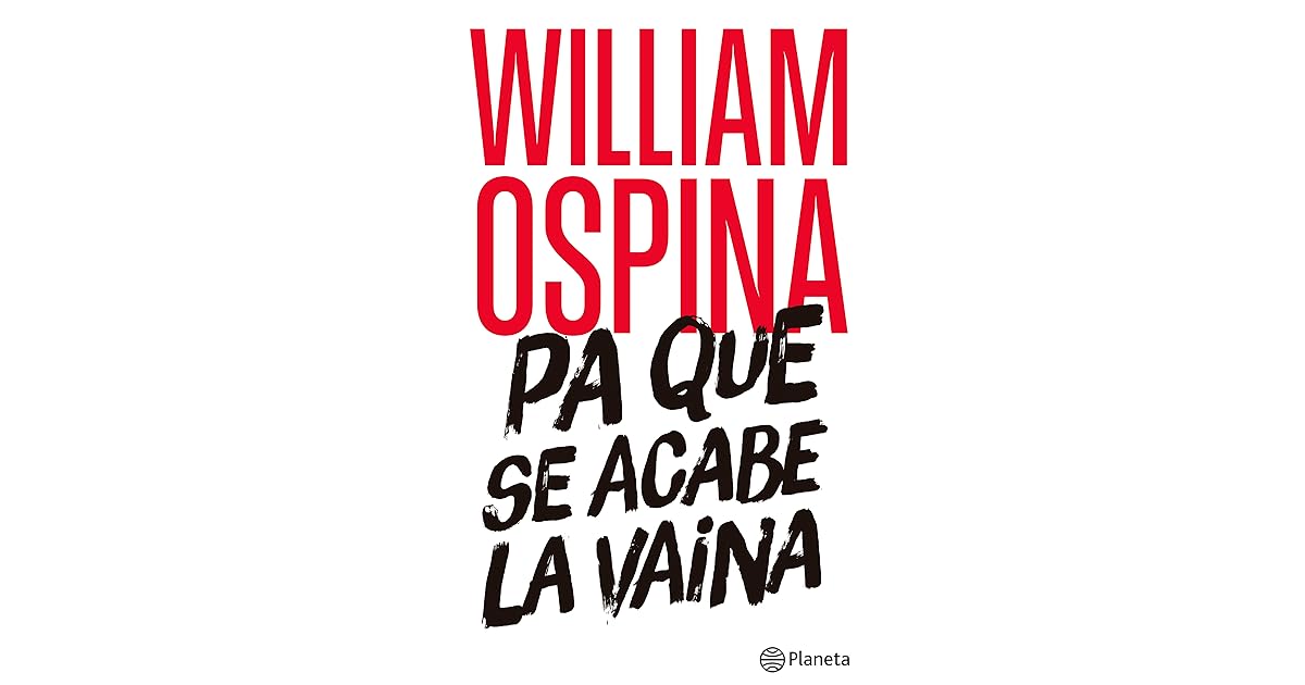 Pa que se acabe la vaina by William Ospina