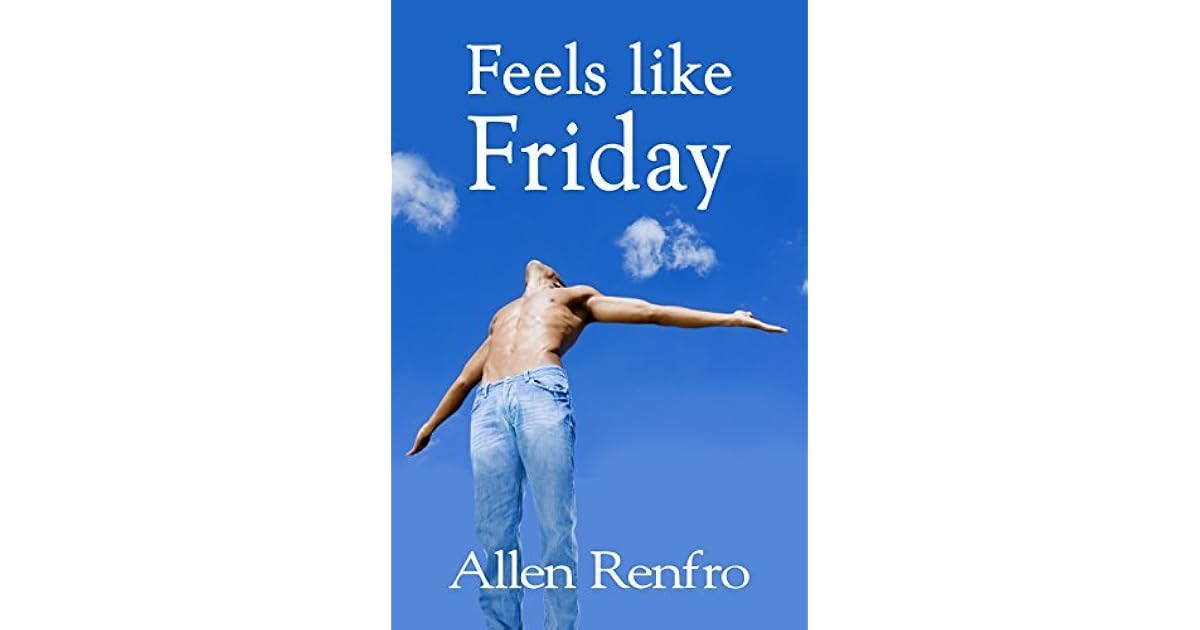 Feels like Friday by Allen Renfro