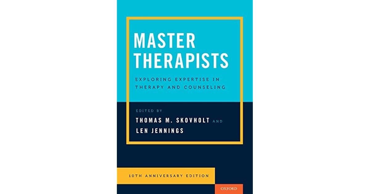 Master Therapists: Exploring Expertise in Therapy and Counseling by ...