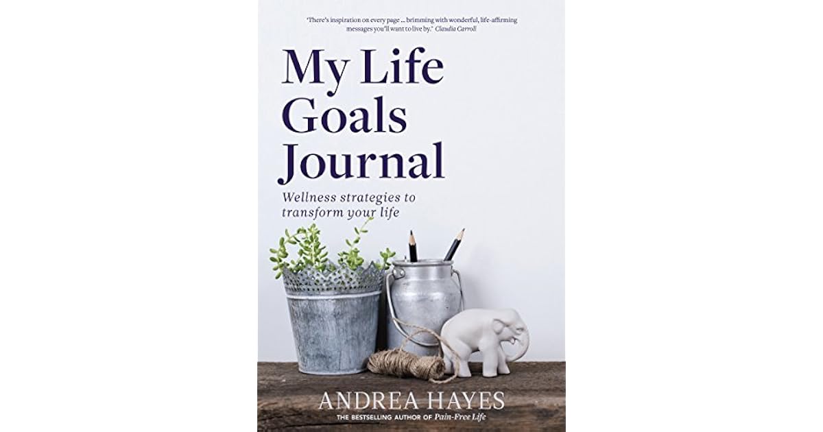 My Life Goals Journal: Wellness strategies to transform your life by ...