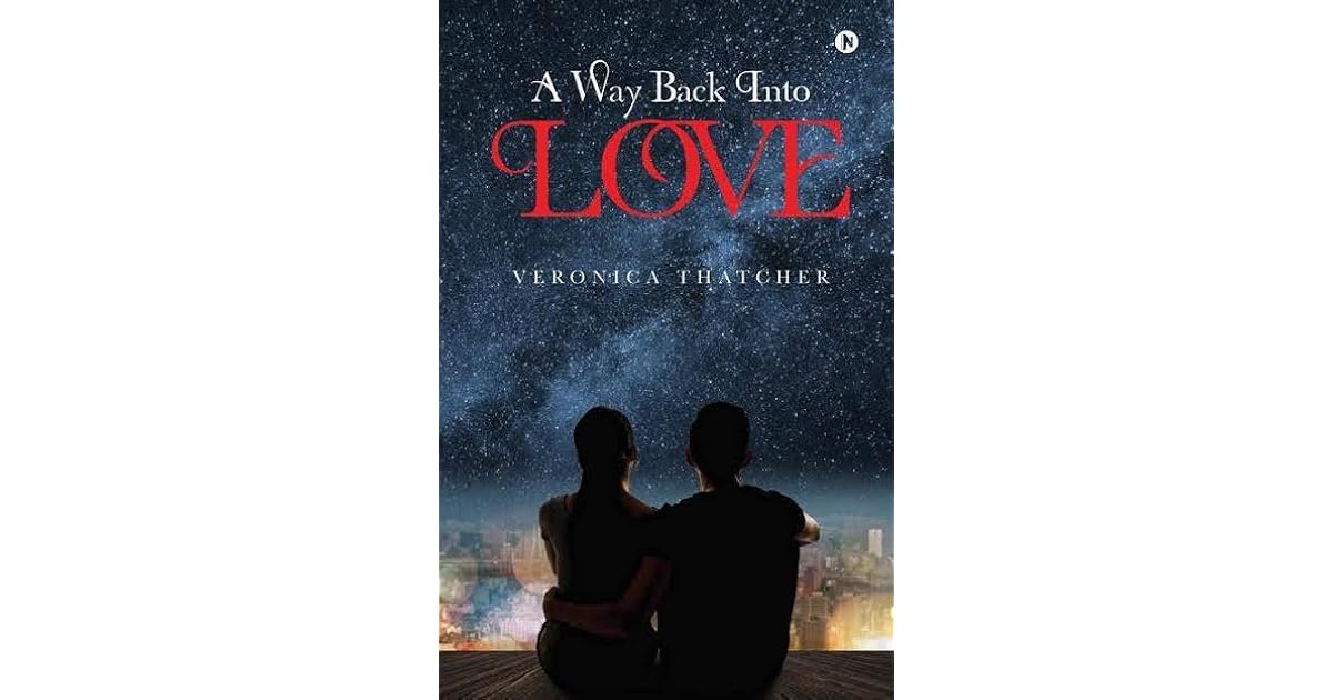 A Way Back Into Love (Love, #1) by Veronica Thatcher