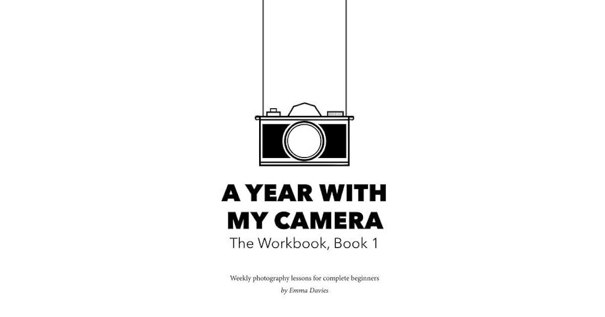 A Year With My Camera: The Workbook, Book 1 by Emma Davies