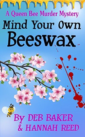 Mind Your Own Beeswax by Deb Baker