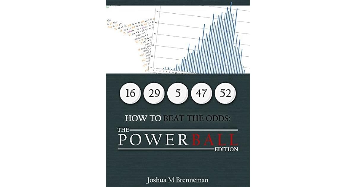 How to Beat the Odds: The Powerball Edition by Joshua Brenneman