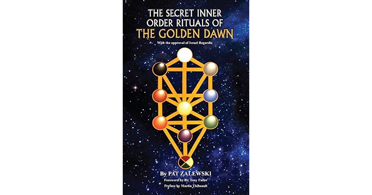 The Secret Inner Order Rituals Of The Golden Dawn by Pat Zalewski
