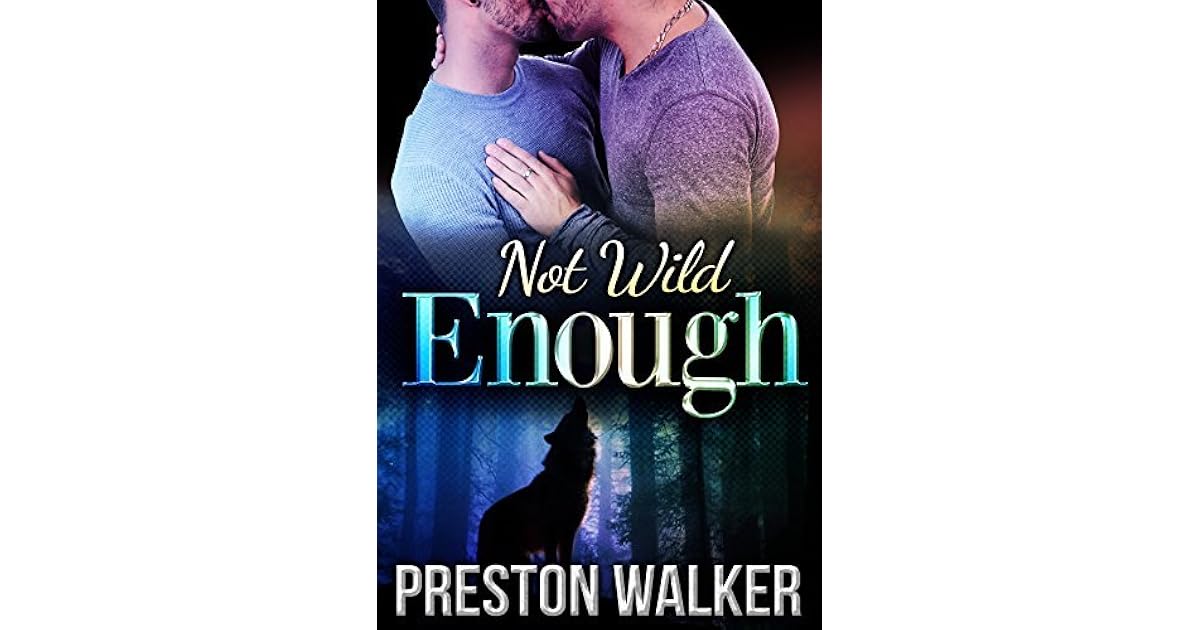 Not Wild Enough by Preston Walker
