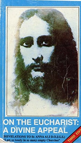 On the Eucharist: A Divine Appeal by Sister Anna Ali