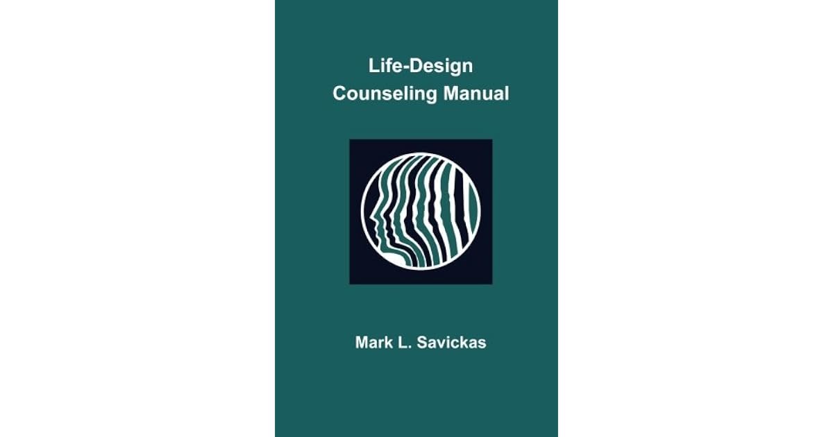 Life Design Counseling Manual by Mark L. Savickas