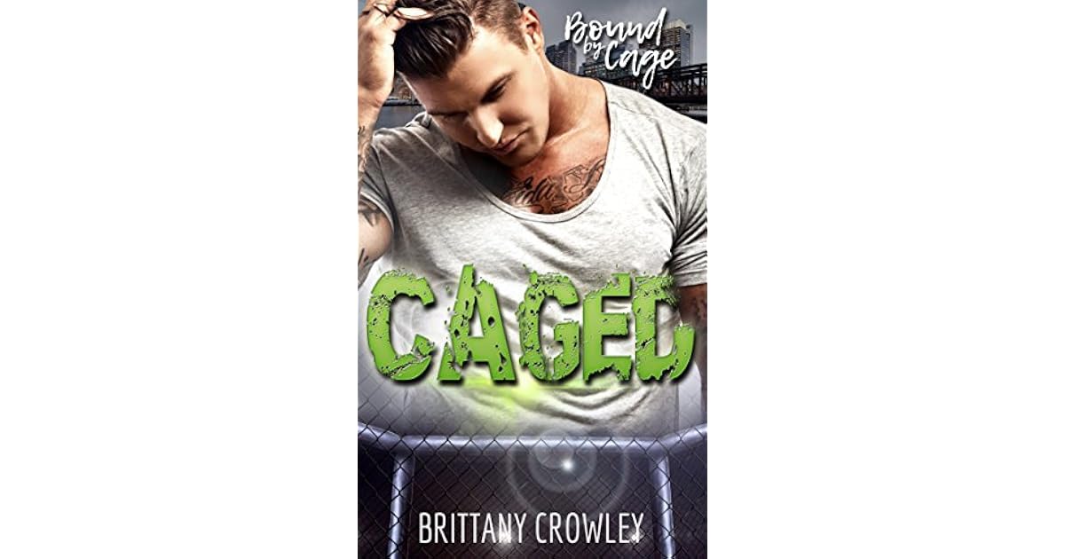 Caged (Bound by Cage, #1) by Brittany Crowley