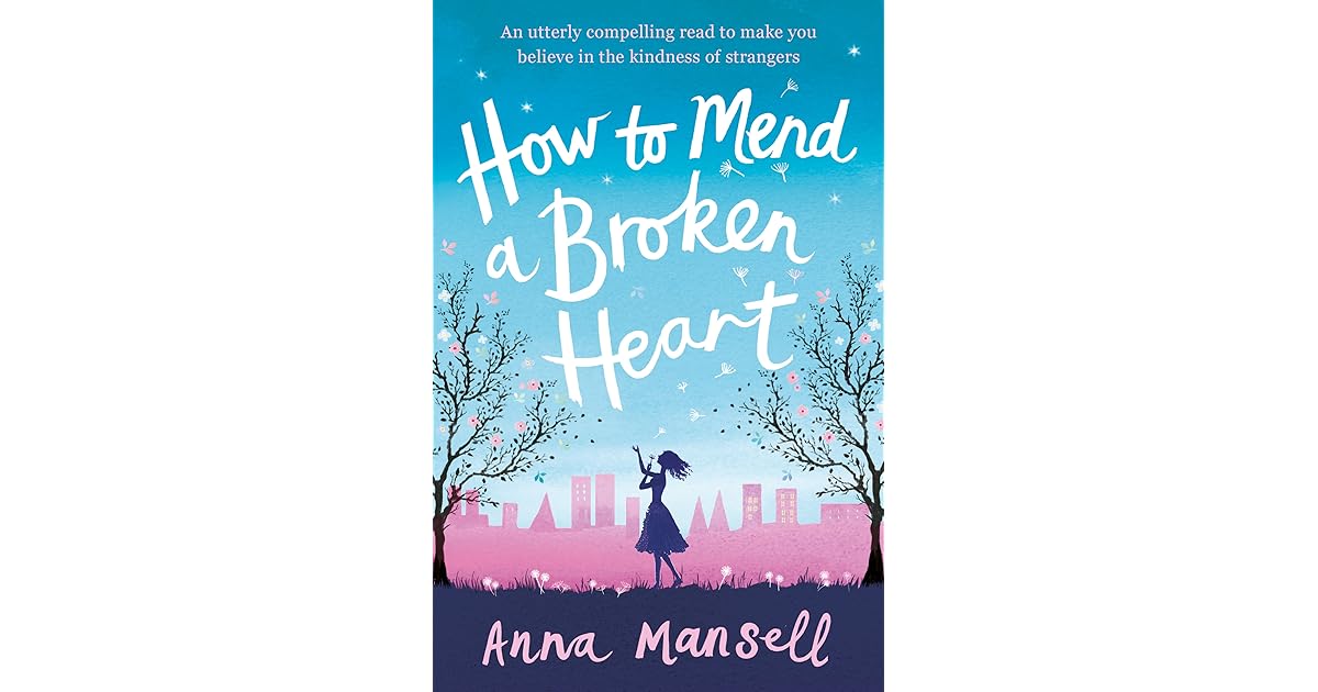 How to Mend a Broken Heart by Anna Mansell