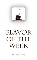 Flavor of the Week by Tucker Shaw
