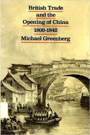 British Trade and the Opening of China, 1800-1842 by Michael Greenberg