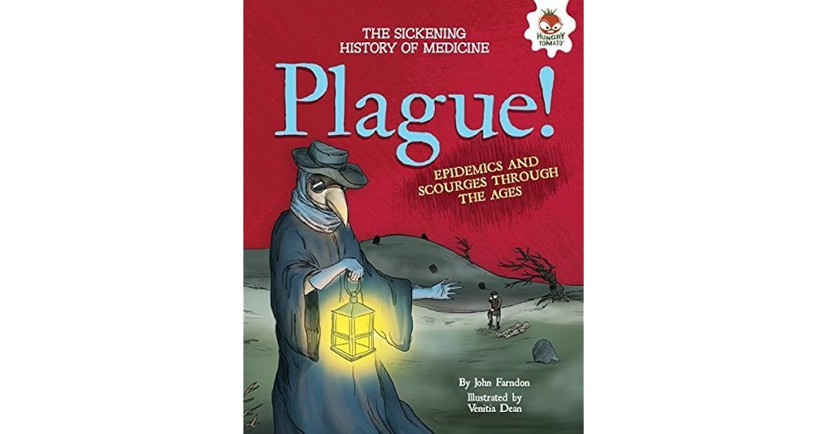 Plague!: Epidemics and Scourges Through the Ages by John Farndon