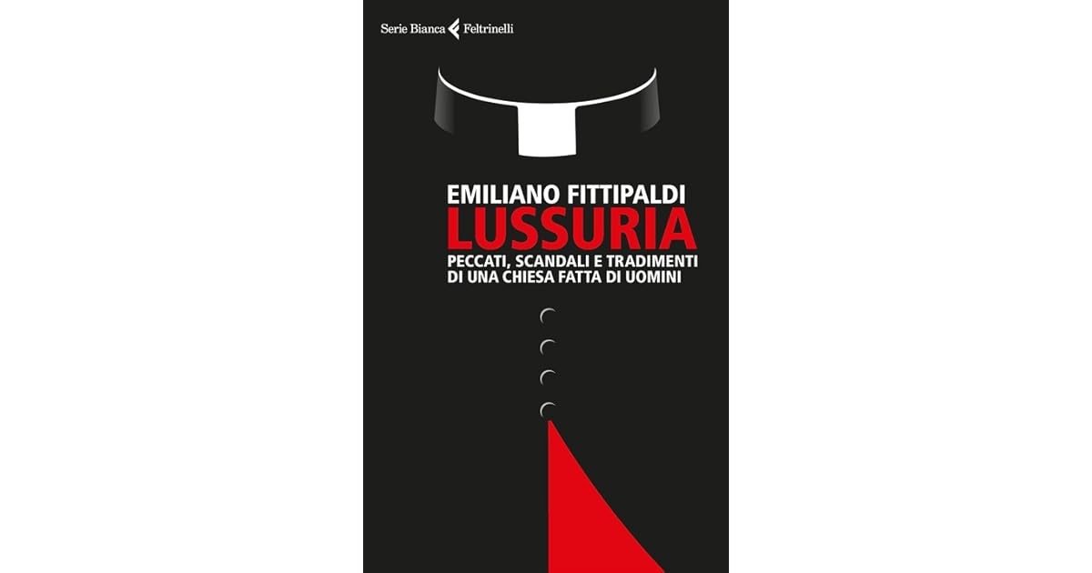Lussuria: Peccati, scandali e tradimenti di una Chiesa fatta di uomini ...