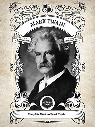 Complete Works of Mark Twain by Mark Twain