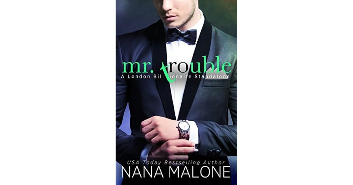 Mr. Trouble (London Billionaire, #1) by Nana Malone