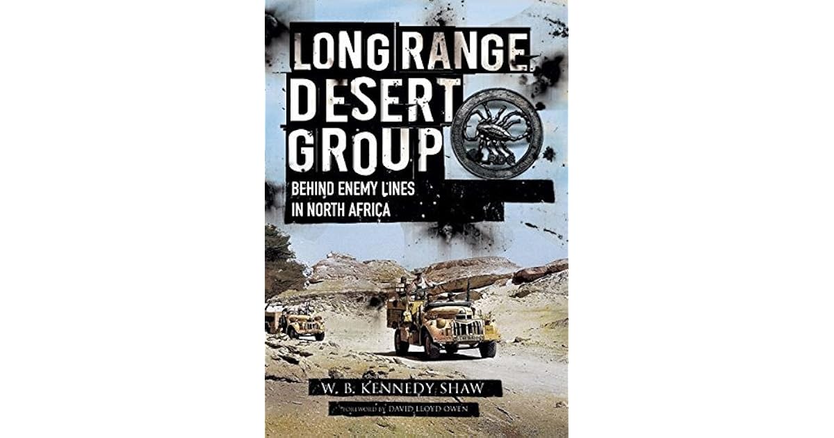 Long Range Desert Group: Behind Enemy Lines in North Africa by W.B ...