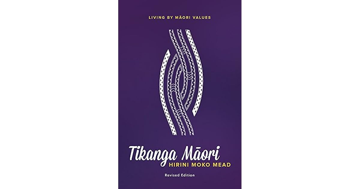 Tikanga Maori (Revised Edition): Living By Maori Values by Hirini Mead