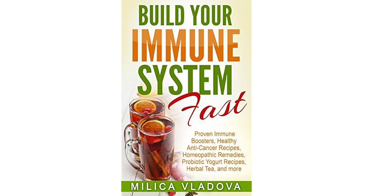 Build Your Immune System Fast: Proven Immune Boosters, Healthy Anti ...