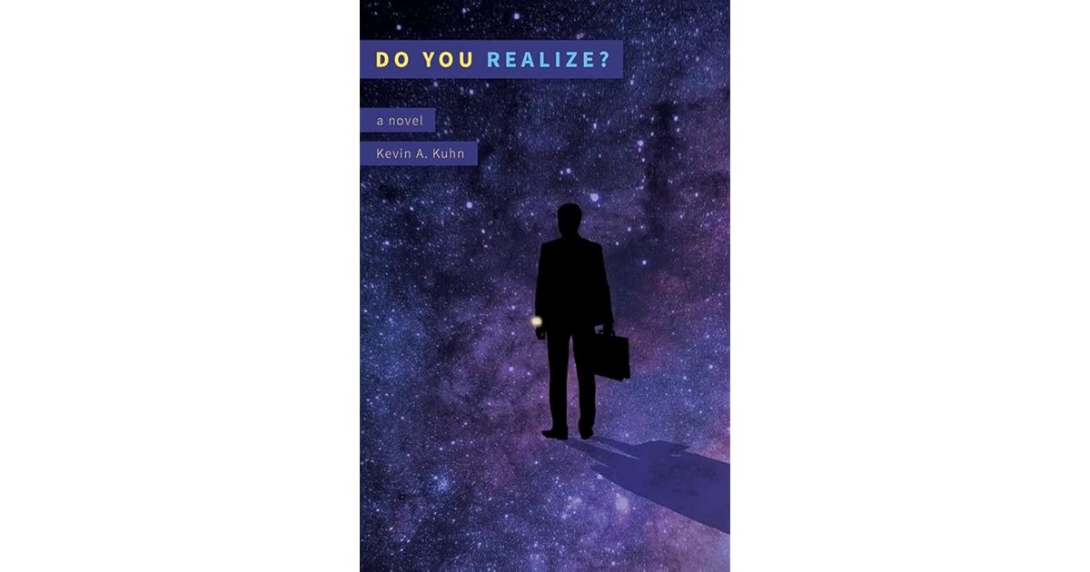Do You Realize? by Kevin A. Kuhn
