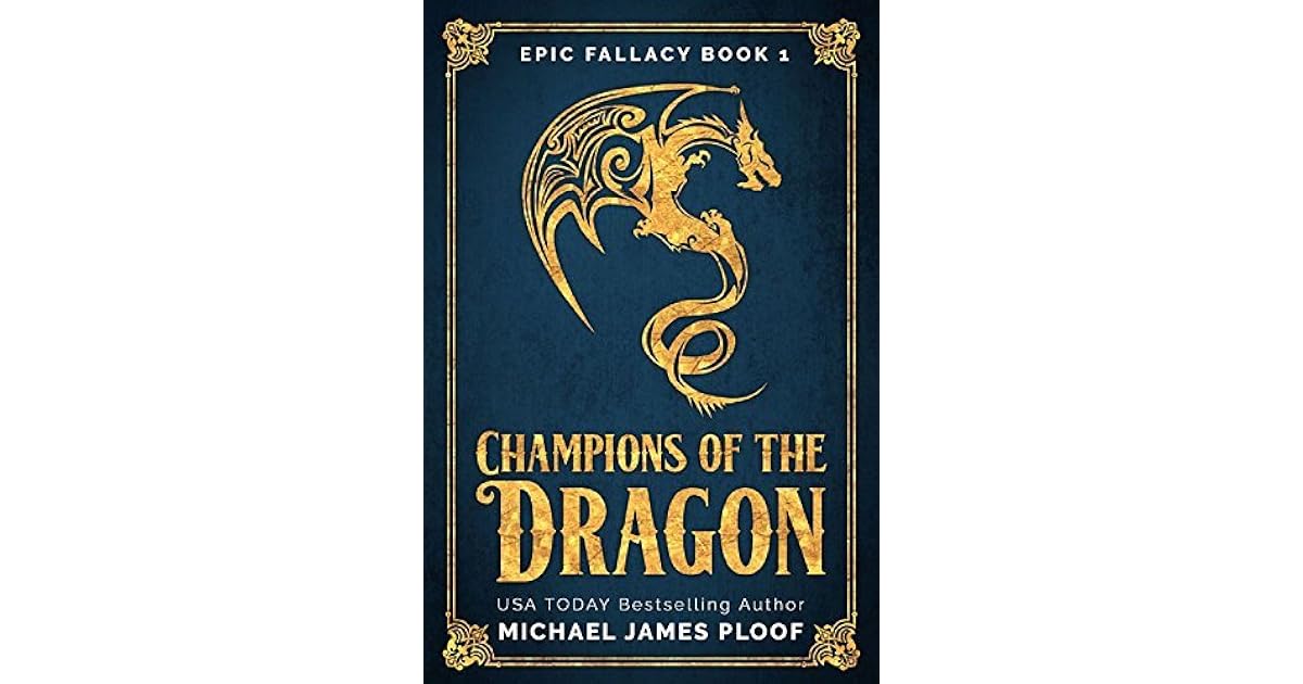 Champions of the Dragon (Epic Fallacy, #1) by Michael James Ploof