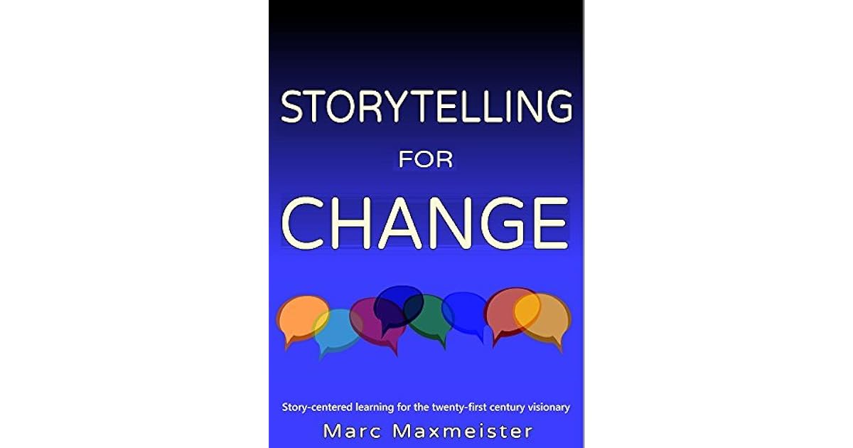 Storytelling for change: Story-centered learning for the twenty-first ...