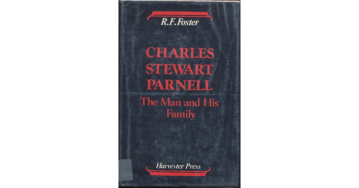 Charles Stewart Parnell: The Man and His Family by R.F. Foster