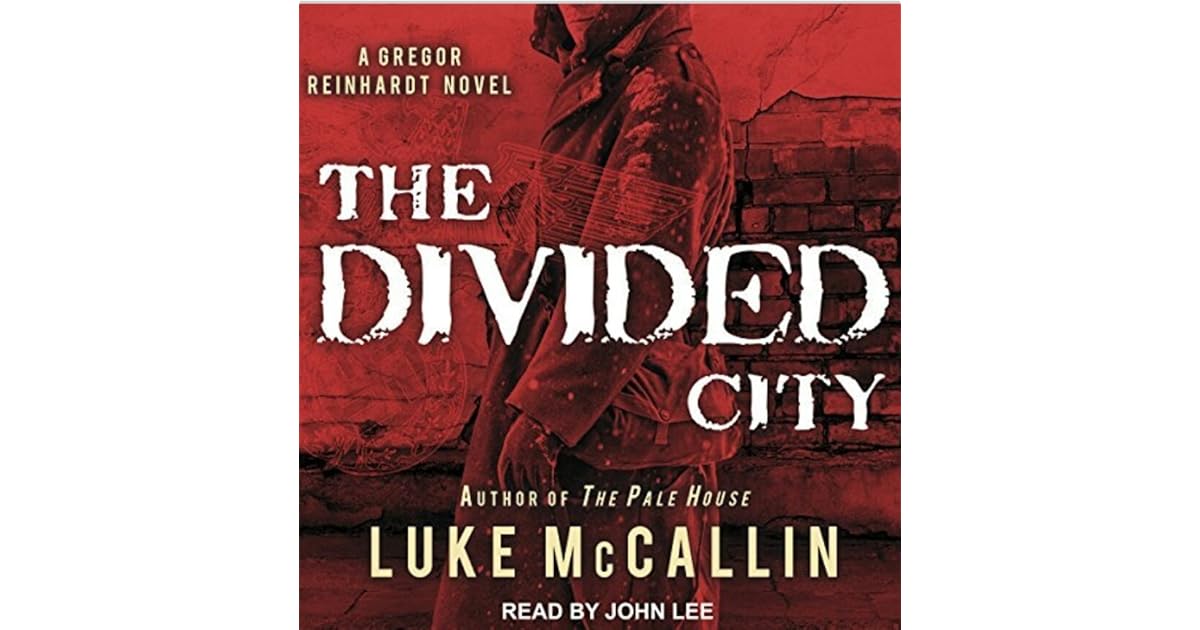 The Divided City (Gregor Reinhardt, #3) by Luke McCallin