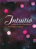 The Intuitive Way: A Guide to Living from Inner Wisdom by Penney Peirce