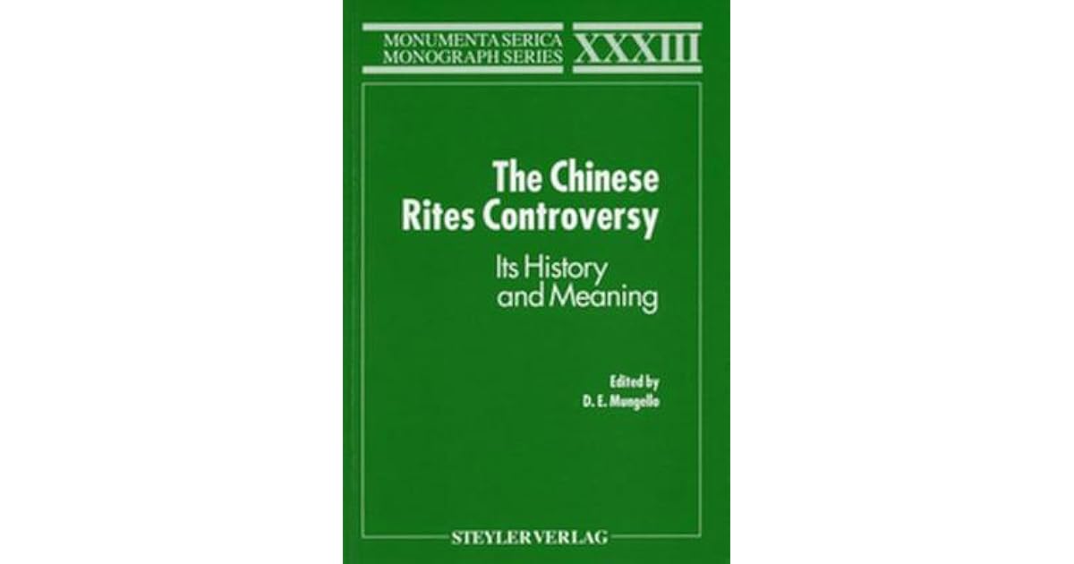 The Chinese Rites Controversy: Its History and Meaning by David E. Mungello