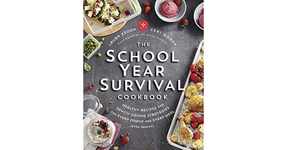 The School Year Survival Cookbook: Healthy Recipes and Sanity-Saving ...