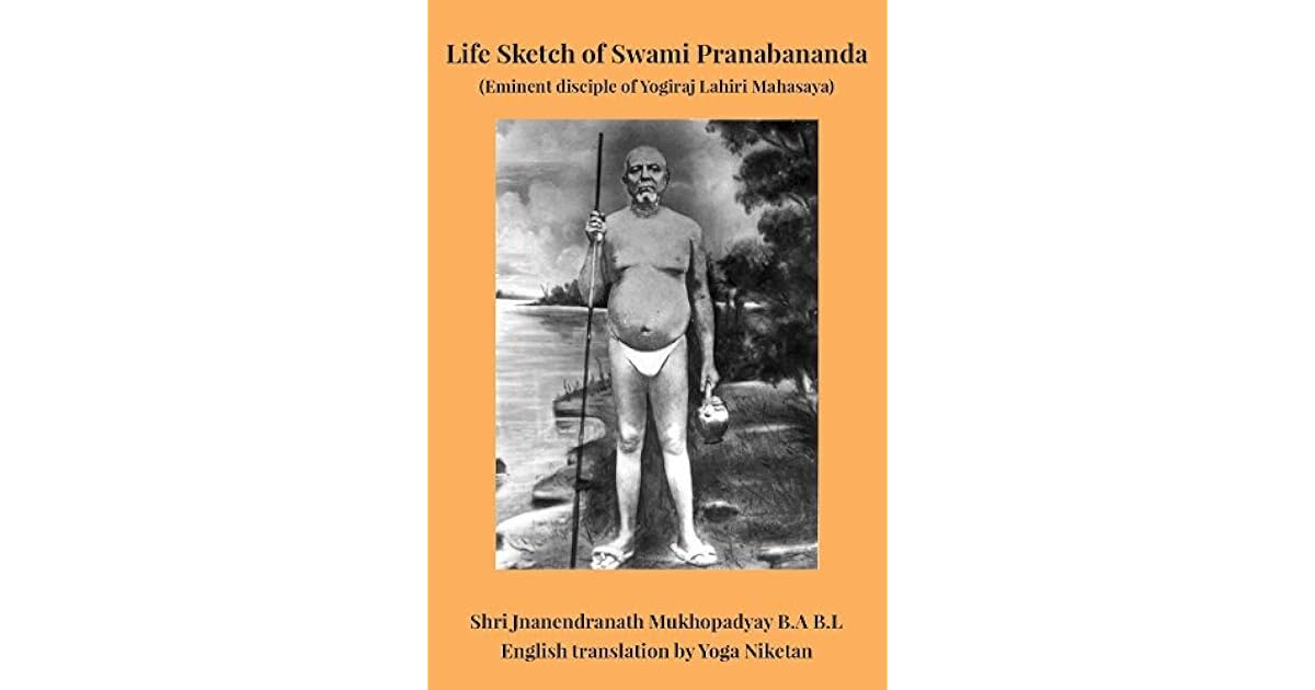 Life Sketch of Swami Pranabananda by Shri Jnanendranath Mukhopadyay