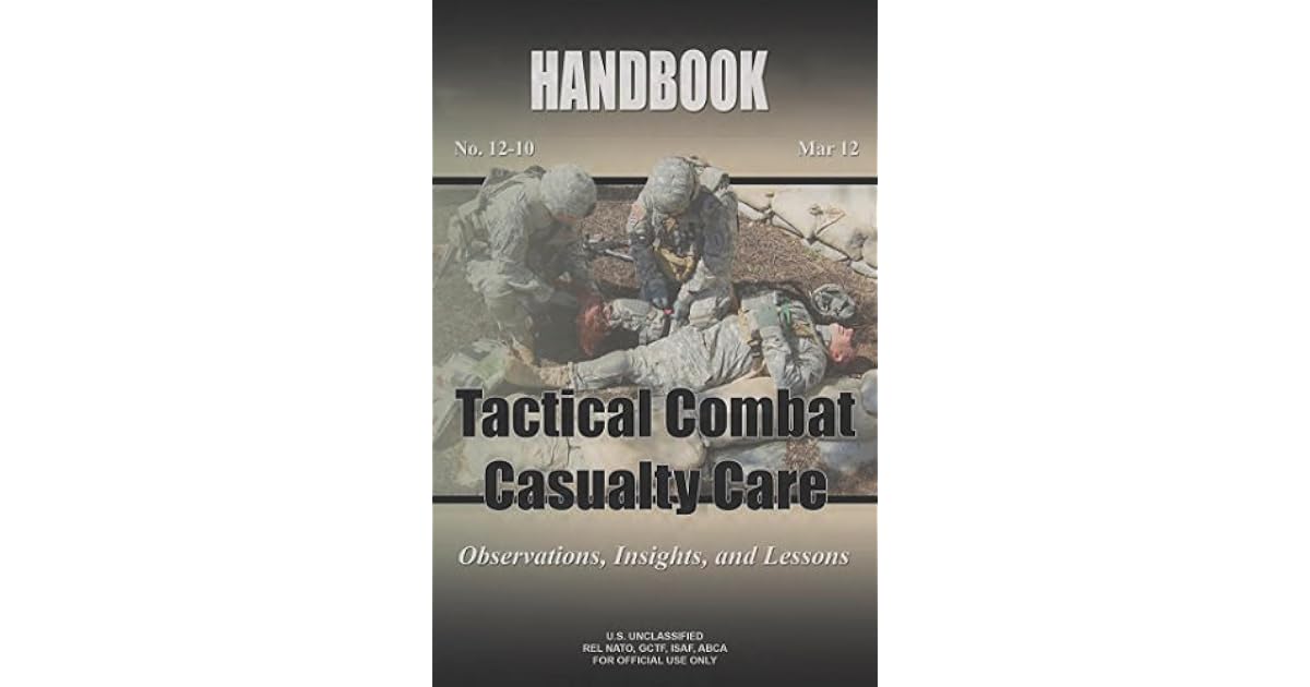 Tactical Combat Casualty Care: Lessons and Best Practices by U.S ...