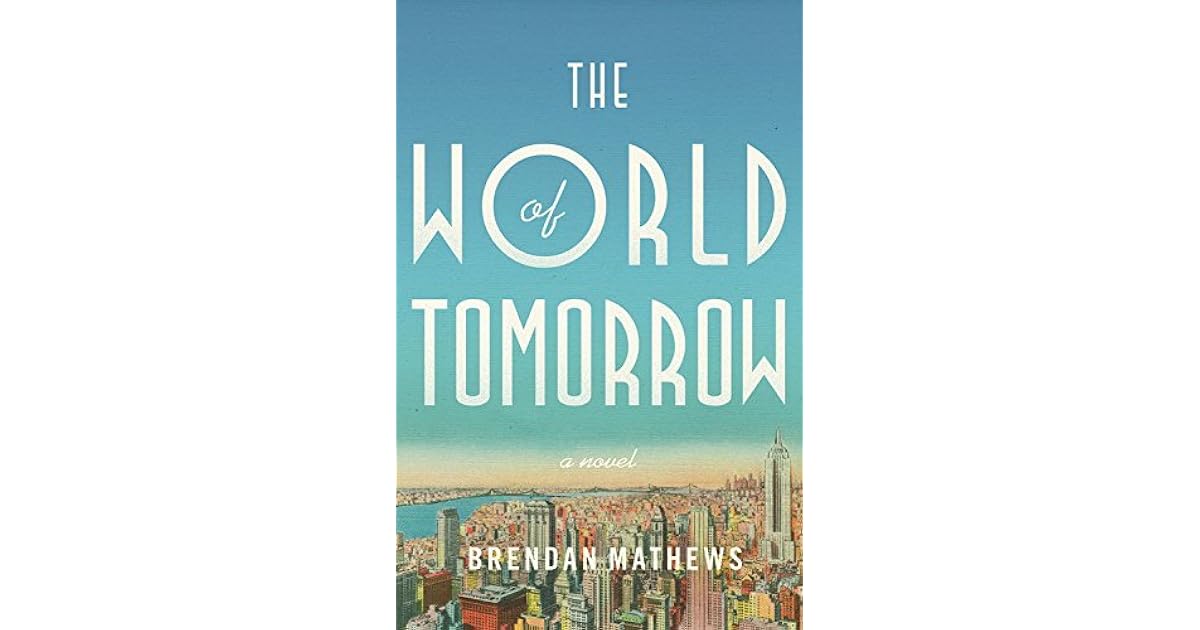 The World of Tomorrow by Brendan Mathews