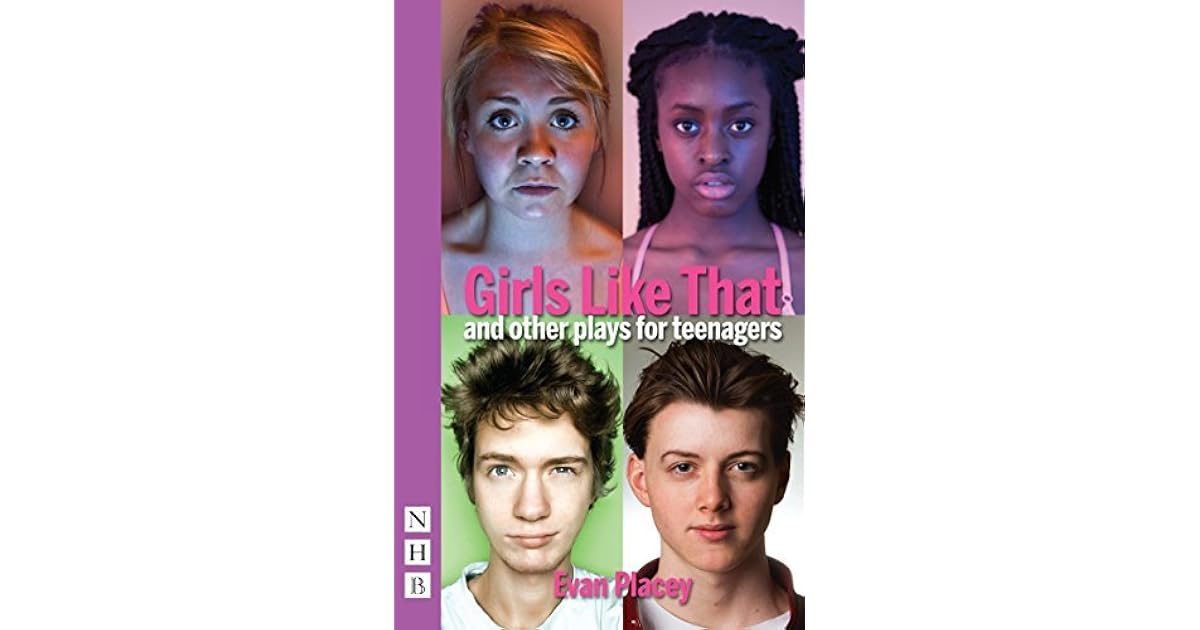 Girls Like That and Other Plays For Teenagers by Evan Placey