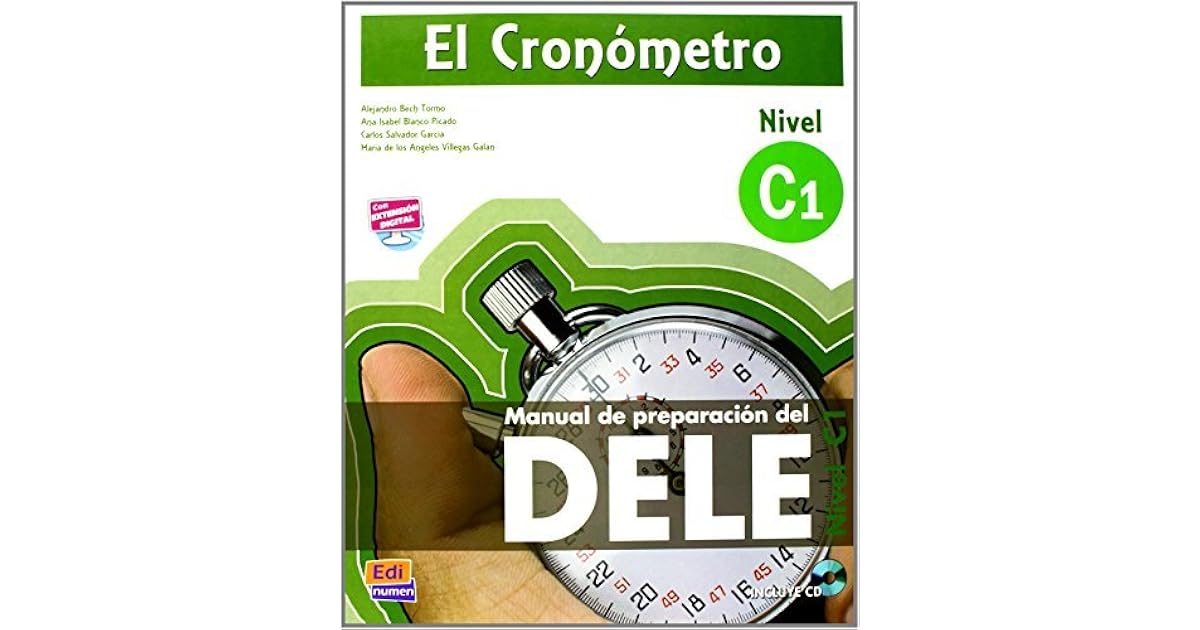 El cronómetro - Nivel C1. Übungsbuch mit Audio-CD: Manual de preparación del DELE by Alejandro ...