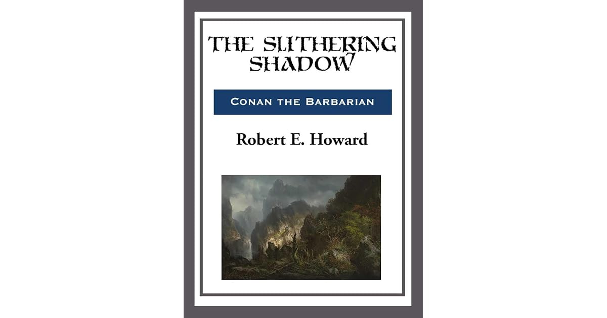 The Slithering Shadow by Robert E. Howard