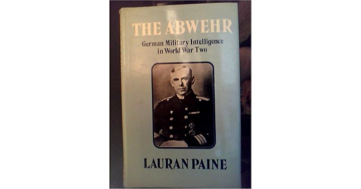 German Military Intelligence in World War II: The Abwehr by Lauran Paine