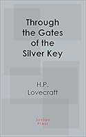 Through the Gates of the Silver Key by H.P. Lovecraft