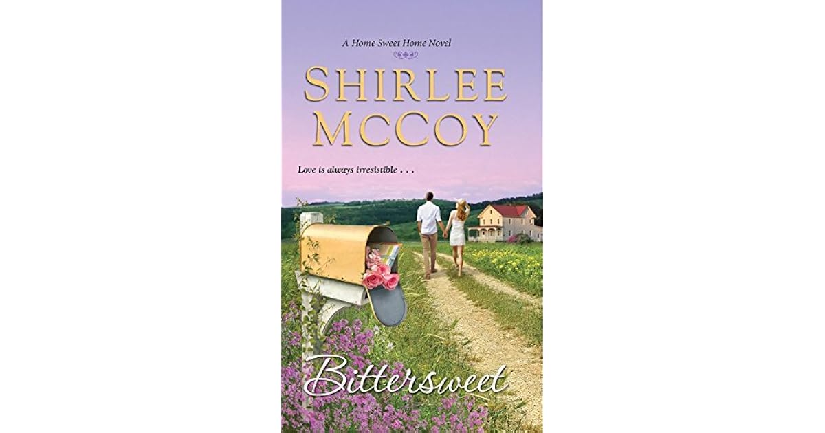Bittersweet (A Home Sweet Home Novel) by Shirlee McCoy