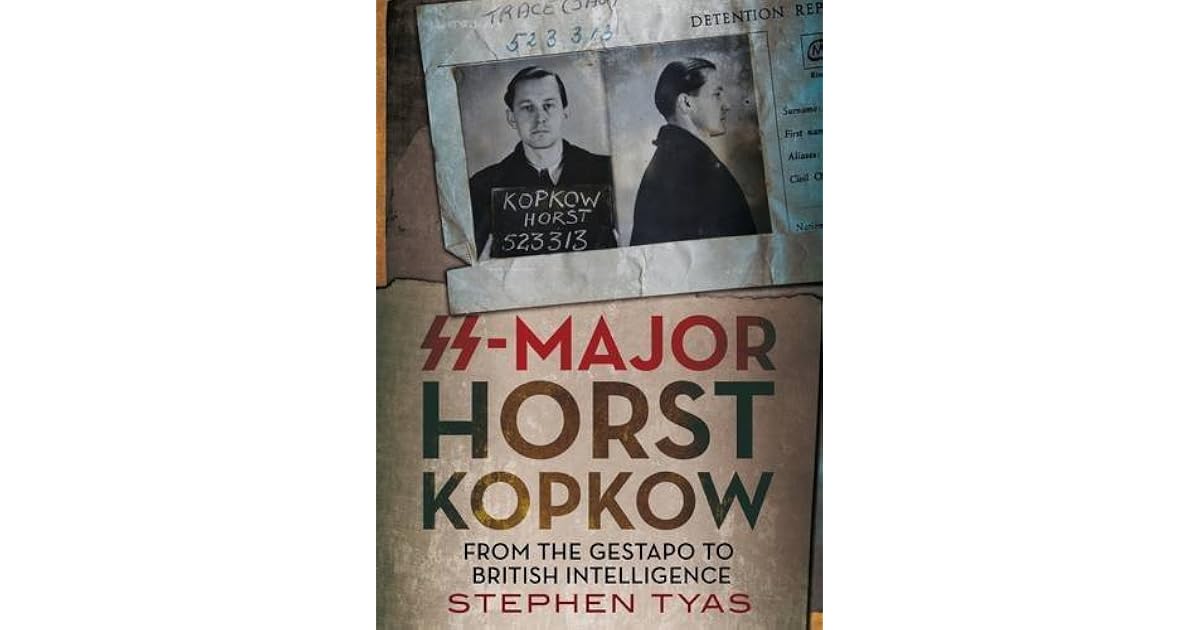 SS-Major Horst Kopkow: From the Gestapo to British Intelligence by ...