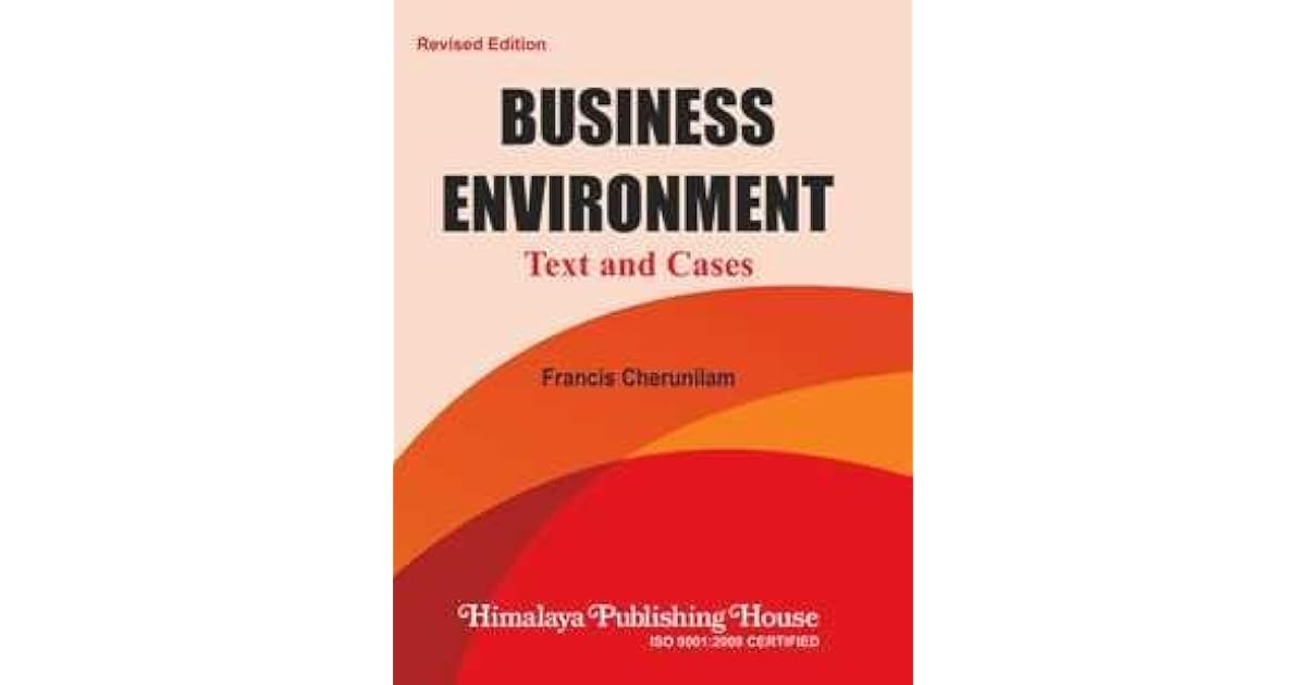 Business Environment, Text and Cases by Francis Cherunilam