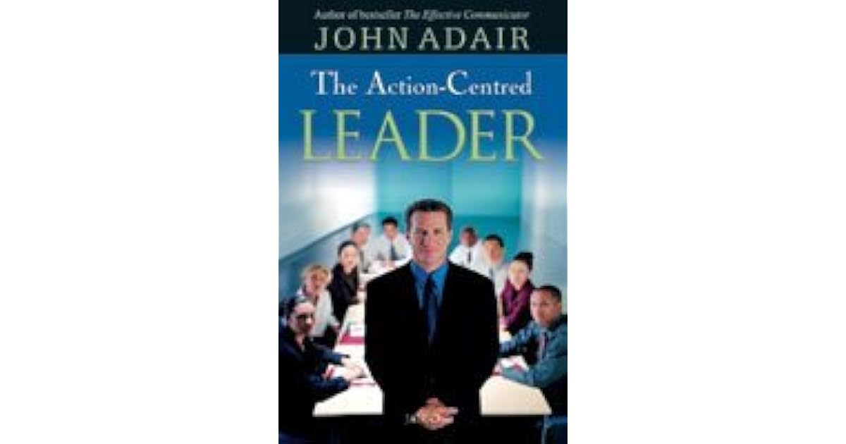 The Action-Centred Leader by John Adair