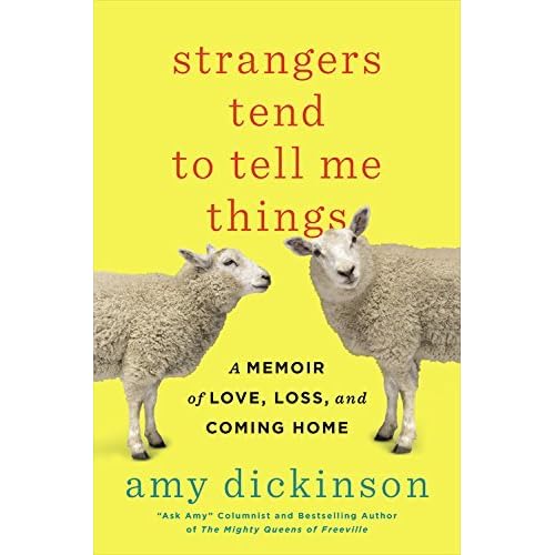 Strangers Tend to Tell Me Things: A Memoir of Love, Loss, and Coming ...