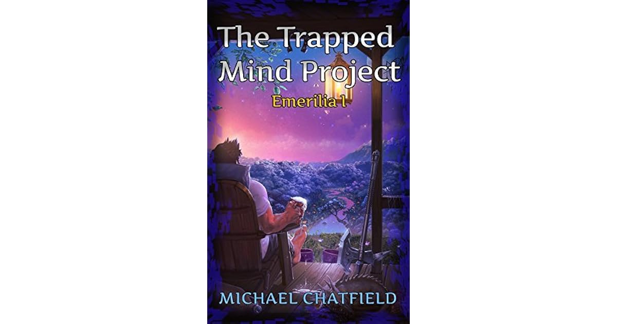 The Trapped Mind Project (Emerilia, #1) by Michael Chatfield