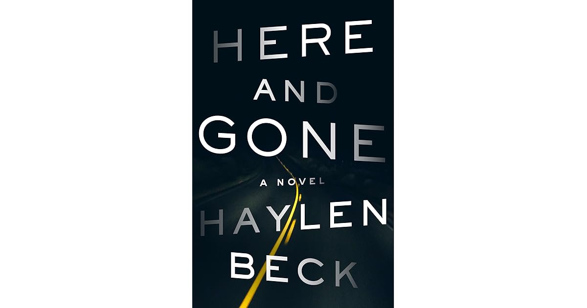 Here and Gone by Haylen Beck