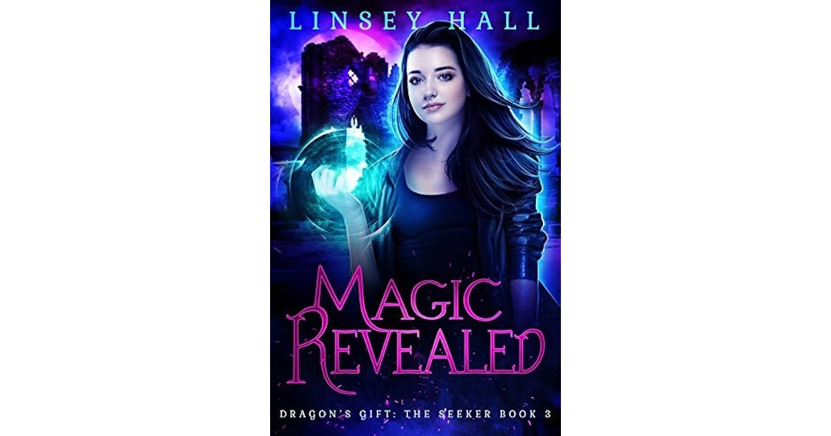 Magic Revealed (Dragon's Gift: The Seeker #3) by Linsey Hall